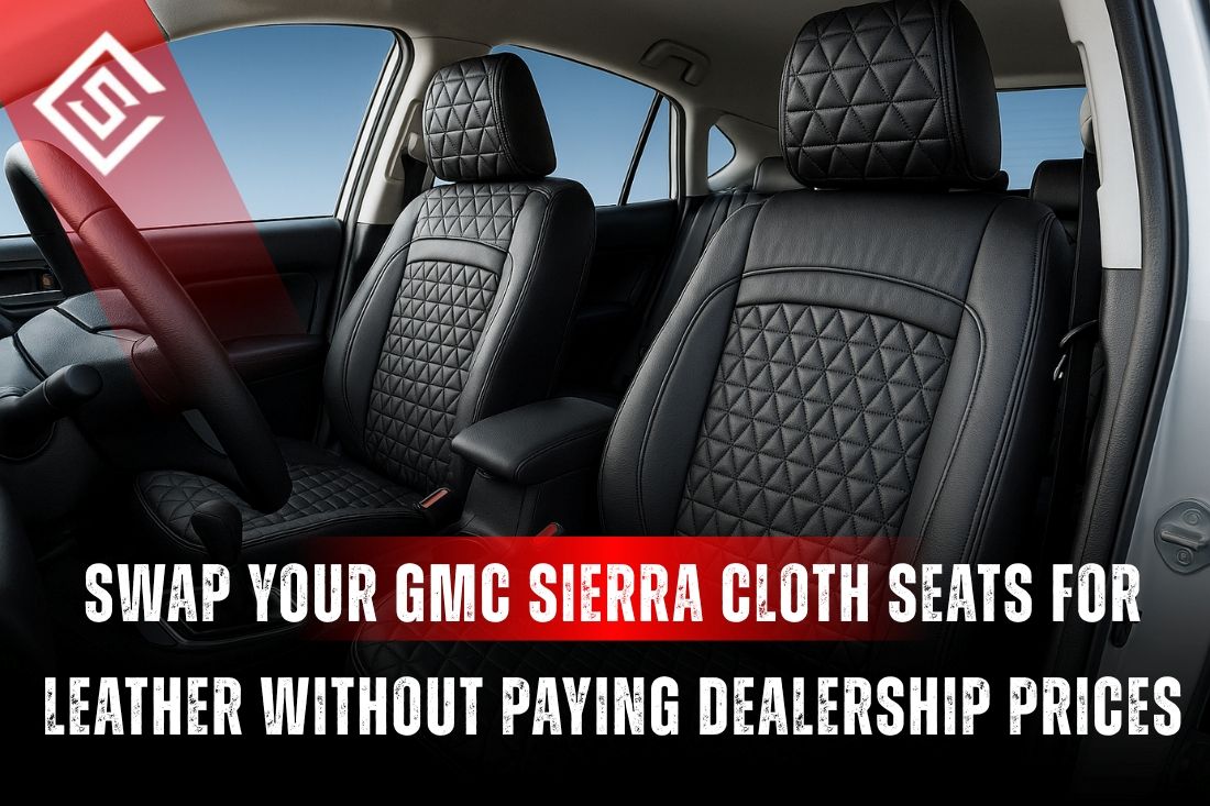Swap Your GMC Sierra Cloth Seats for Leather Without Paying Dealership – Seat Cover Solutions