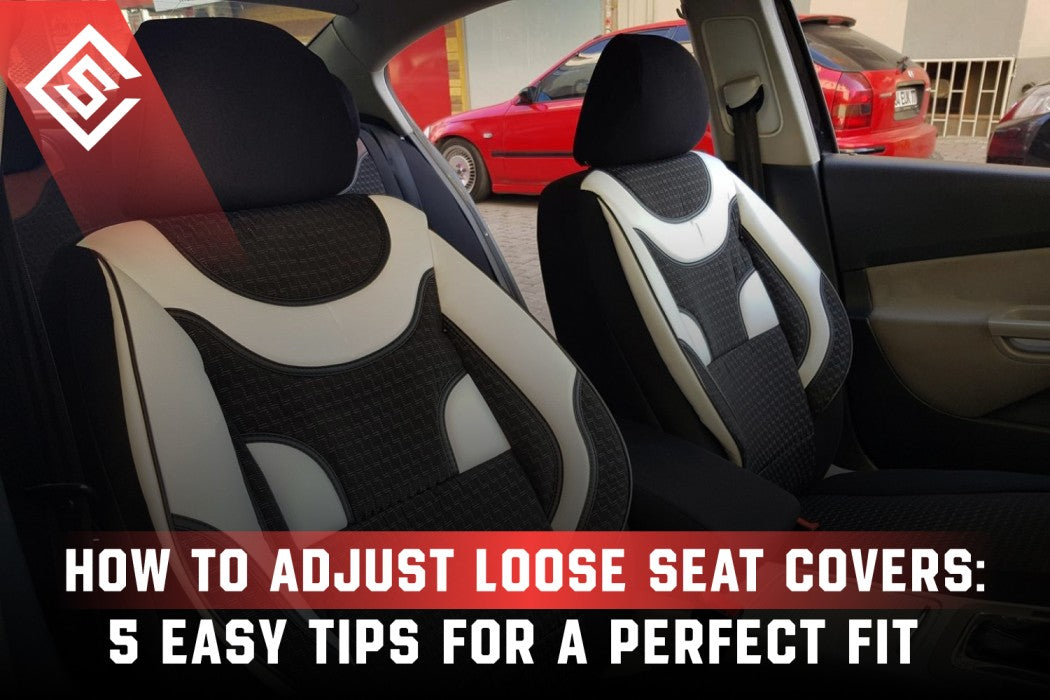 How to Adjust Loose Seat Covers: 5 Easy Tips for a Perfect Fit – Seat ...