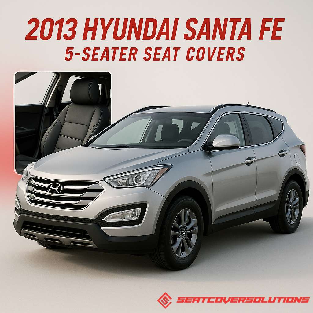 2013 Hyundai Santa Fe 5 Seater Seat Covers - Best Fit and Comfort Seat ...